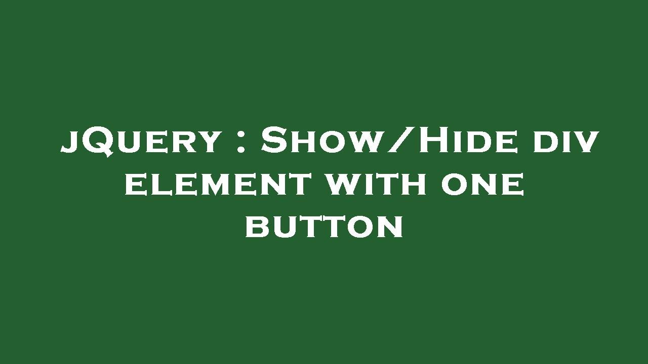 JQuery Show Hide Div Element With One Button YouTube jquery-show-hide-div-element-with-one-button-youtube