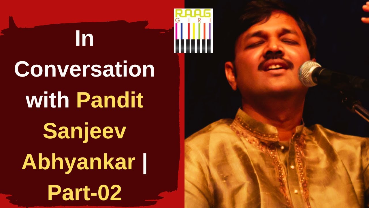 Exploring the Melodies with Classical Singer Pandit Sanjeev Abhyankar ...