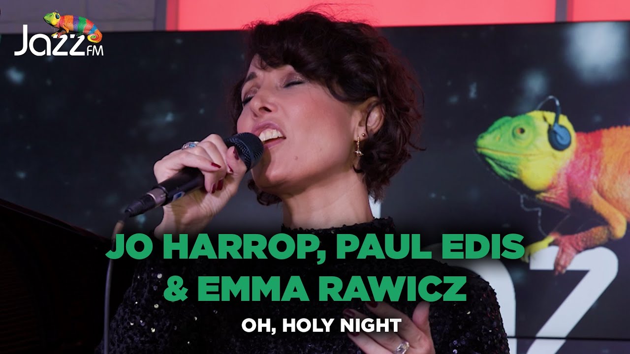 Jo Harrop, Paul Edis & Emma Rawicz - O Holy Night - Jazz FM Session 🎥 ...