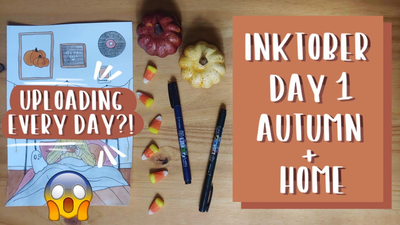 UPLOADING EVERY DAY FOR INKTOBER? | Inktober Day 1 | Autumn + Home ...