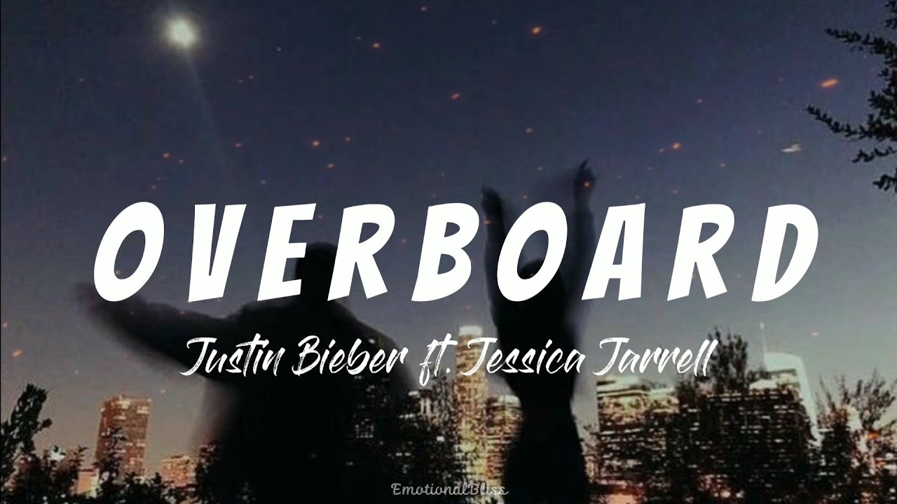 Overboard || Justin Bieber ft. Jessica Jarrell (Lyrics) - YouTube