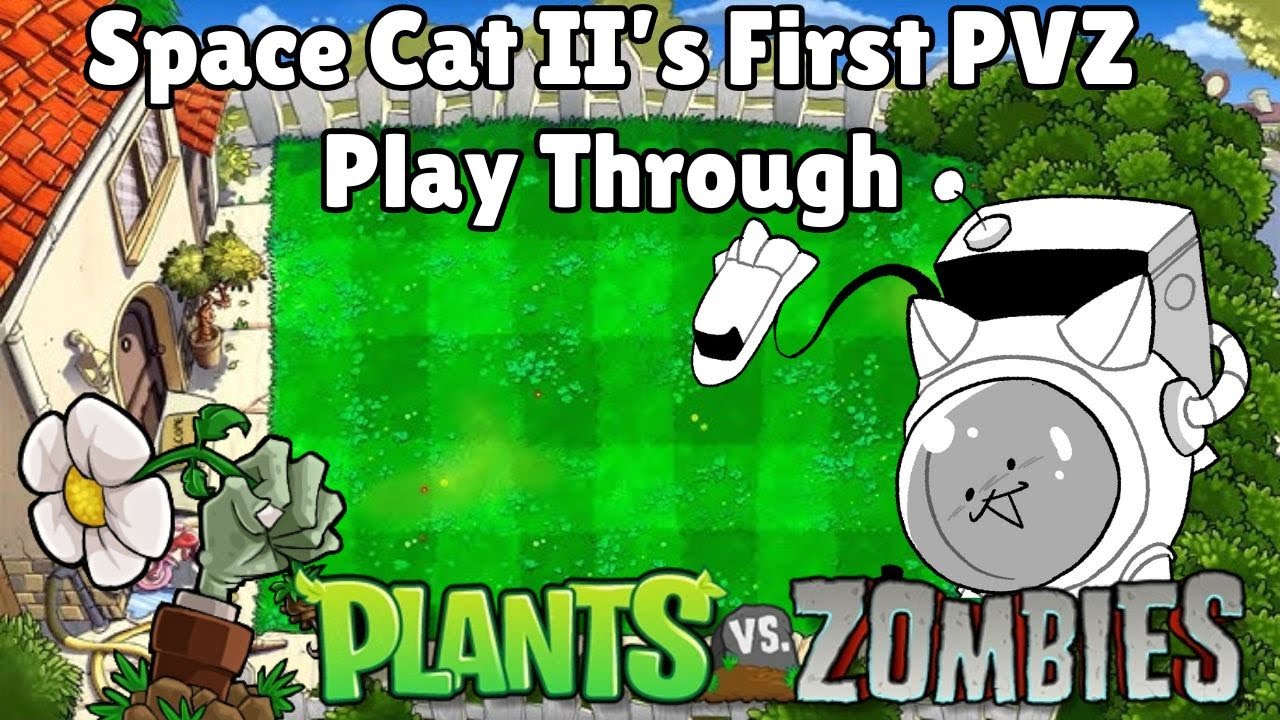 Space Cat II's First PVZ Play Through - YouTube