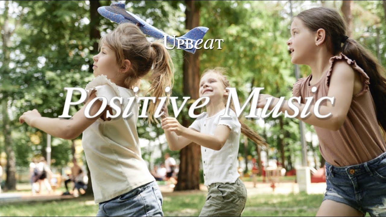 Upbeat Positive Music/하루를 시작하는 긍정적인 음악/一日を始めるポジティブな音楽/Positive Musik ...