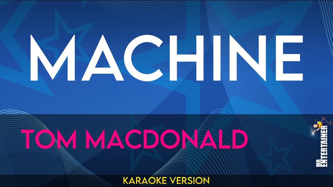 Machine - Tom MacDonald (KARAOKE) - YouTube