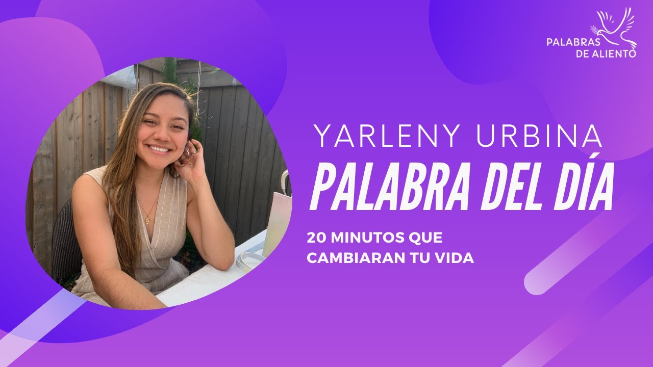 PALABRAS DE ALIENTO / YARLENY URBINA #62 - YouTube