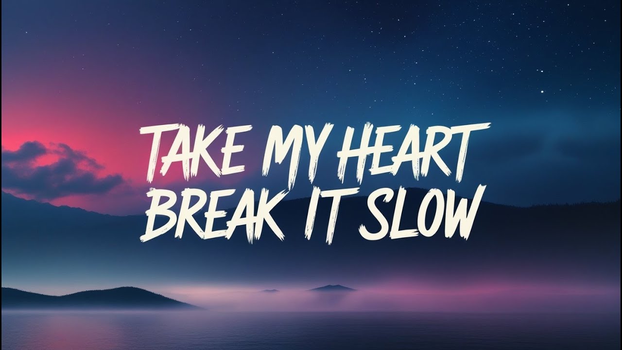 Take My Heart, Break It Slow | Heartbreaking Love Song (Lyrics) - YouTube