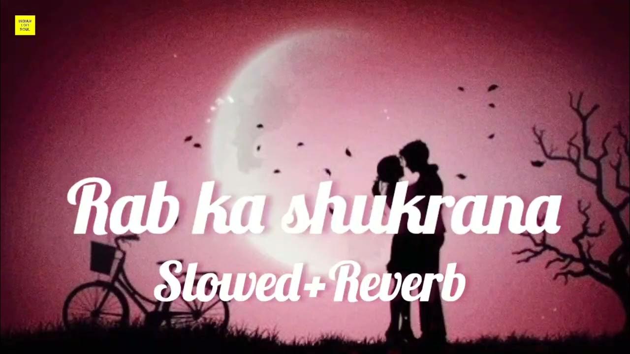 Rab Ka Shukrana [Slowed + Reverb] Mohit Chauhan - YouTube