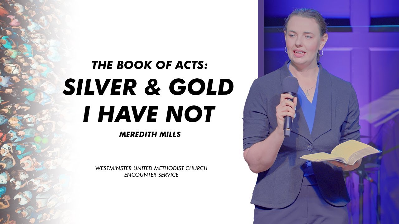 Silver & Gold Have I Not | Pastor Meredith Mills | WUMC Encounter ...