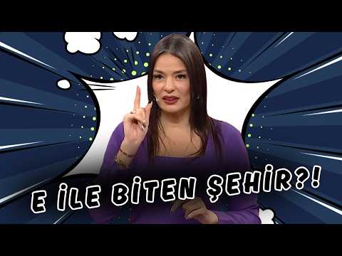 E Harfiyle Biten Şehirler... | Aileler Yarışıyor