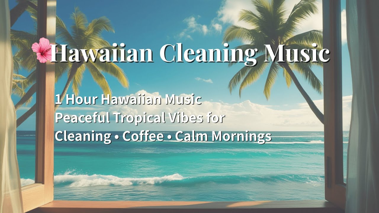Hawaiian Chill BGM – 1 Hour No Ads Music for Cleaning & Morning Calm ...