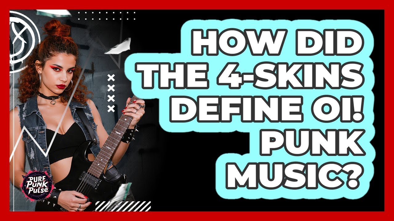 How Did The 4-Skins Define Oi! Punk Music? - Pure Punk Pulse - YouTube