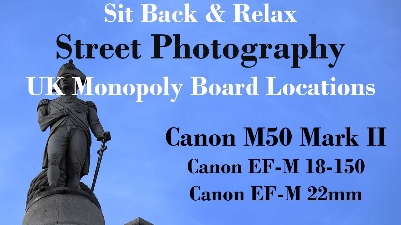 Street Photography at UK Monopoly Board Locations with the Canon m50 ...