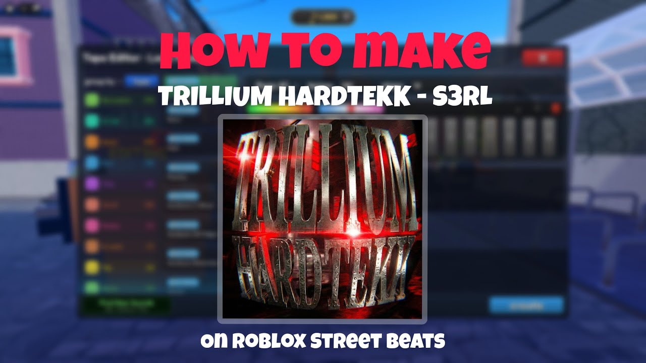 How to Make TRILLIUM HARDTEKK (S3RL) on Street Beats | Roblox [EASY ...