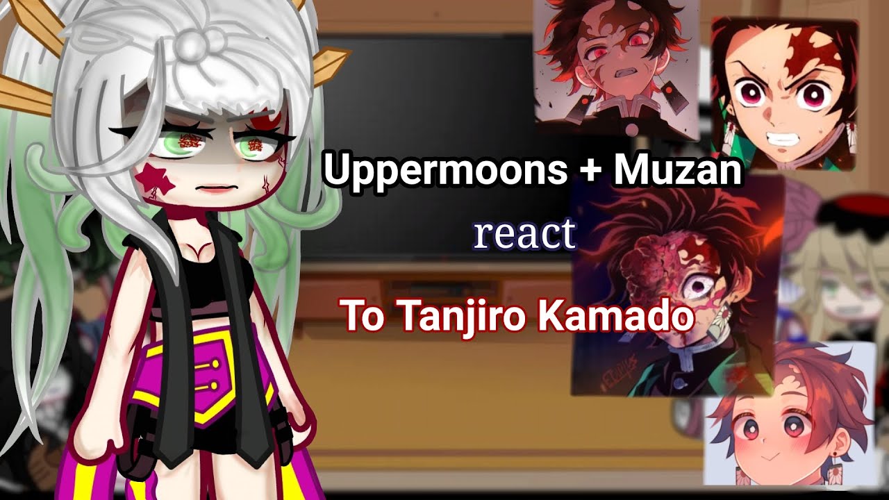 Uppermoons + Muzan react to Tanjiro Kamado ||kny||part 1/1 - YouTube
