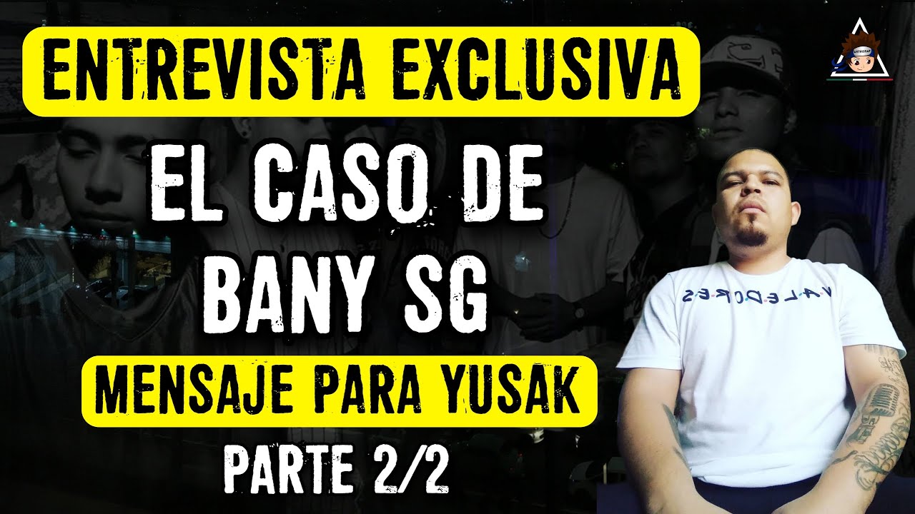 El caso de Bany SG | Mensaje para Yusak - Entrevista Exclusiva 2/2 - YouTube