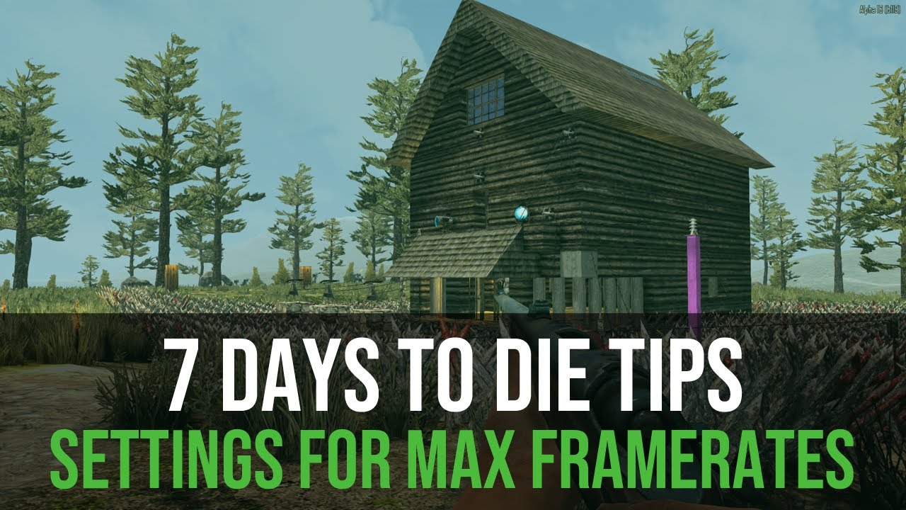 Tutorial: How to maximize your framerates (fps) on 7 Days to Die - YouTube