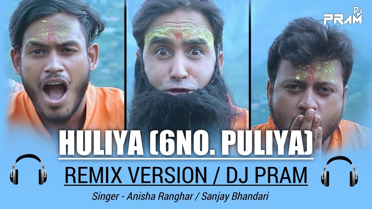 Huliya 6 No Puliya Remix Version By DJ PRAM Latest Garhwali Dj Remix huliya-6-no-puliya-remix-version-by-dj-pram-latest-garhwali-dj-remix