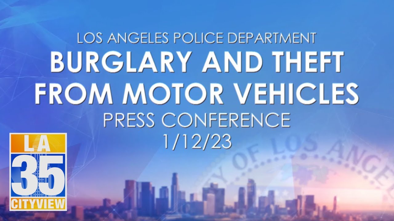 LAPD Burglary & Theft From Motor Vehicles Press Conference 1/23/23 ...