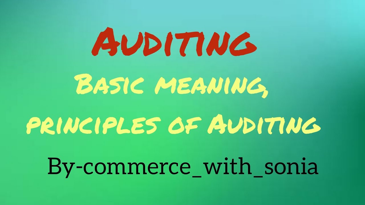 meaning of Auditing,basic,principles , quick explanation for B.COM, M ...