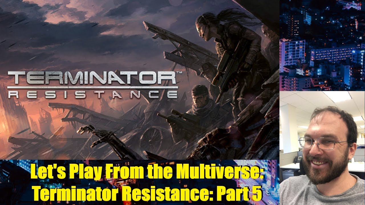 Let's Play From the Multiverse: Terminator Resistance: Part 5 - YouTube