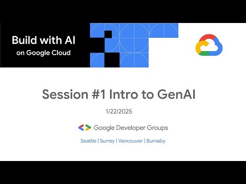 Build with AI on Google Cloud - Session #1 - Discovering GenAI - YouTube