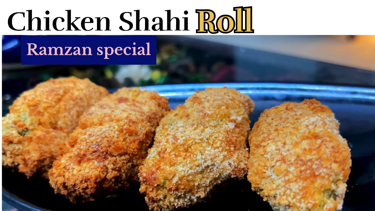 Chicken Shahi Roll | Ramzan special | chicken cheese Roll | Iftar item ...