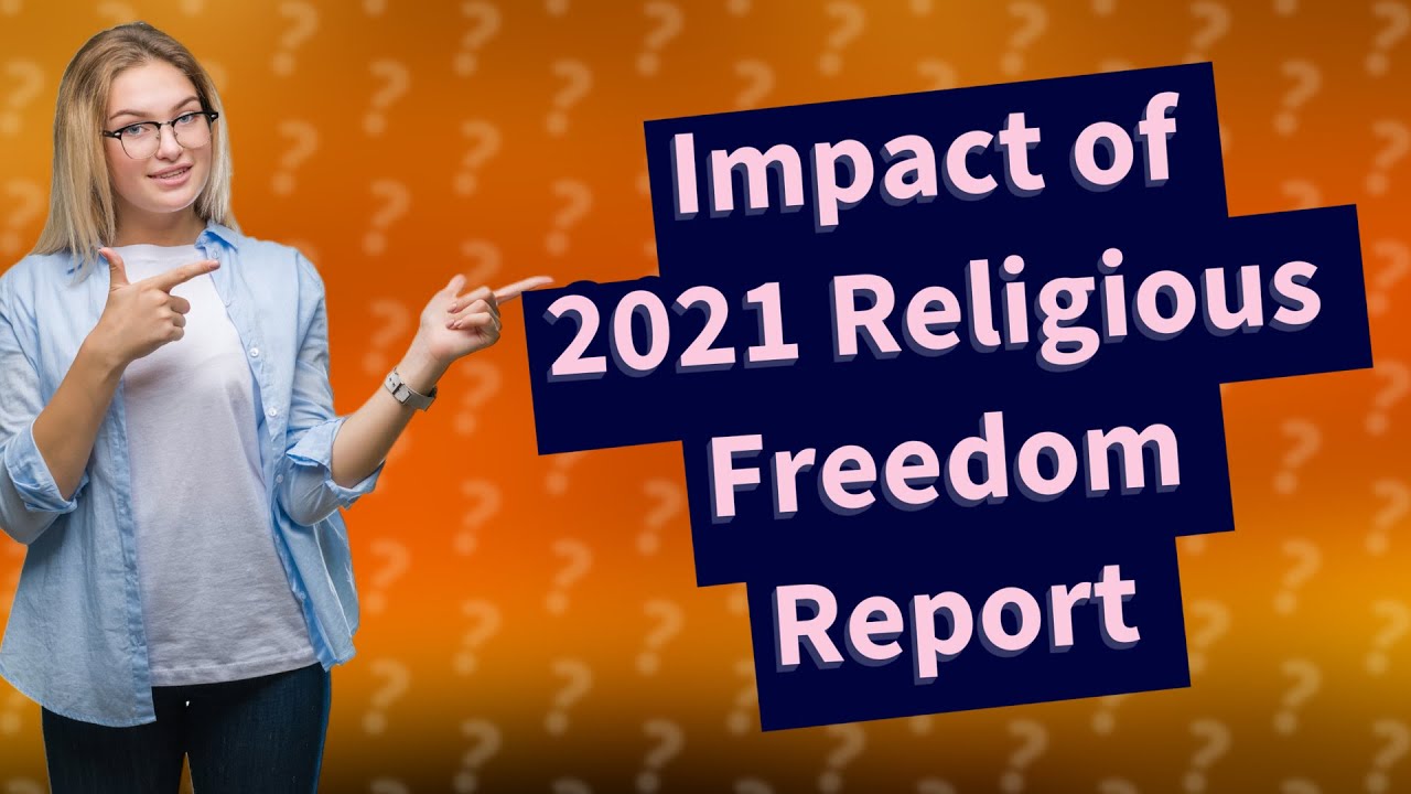 How Can the 2021 Report on International Religious Freedom Impact ...