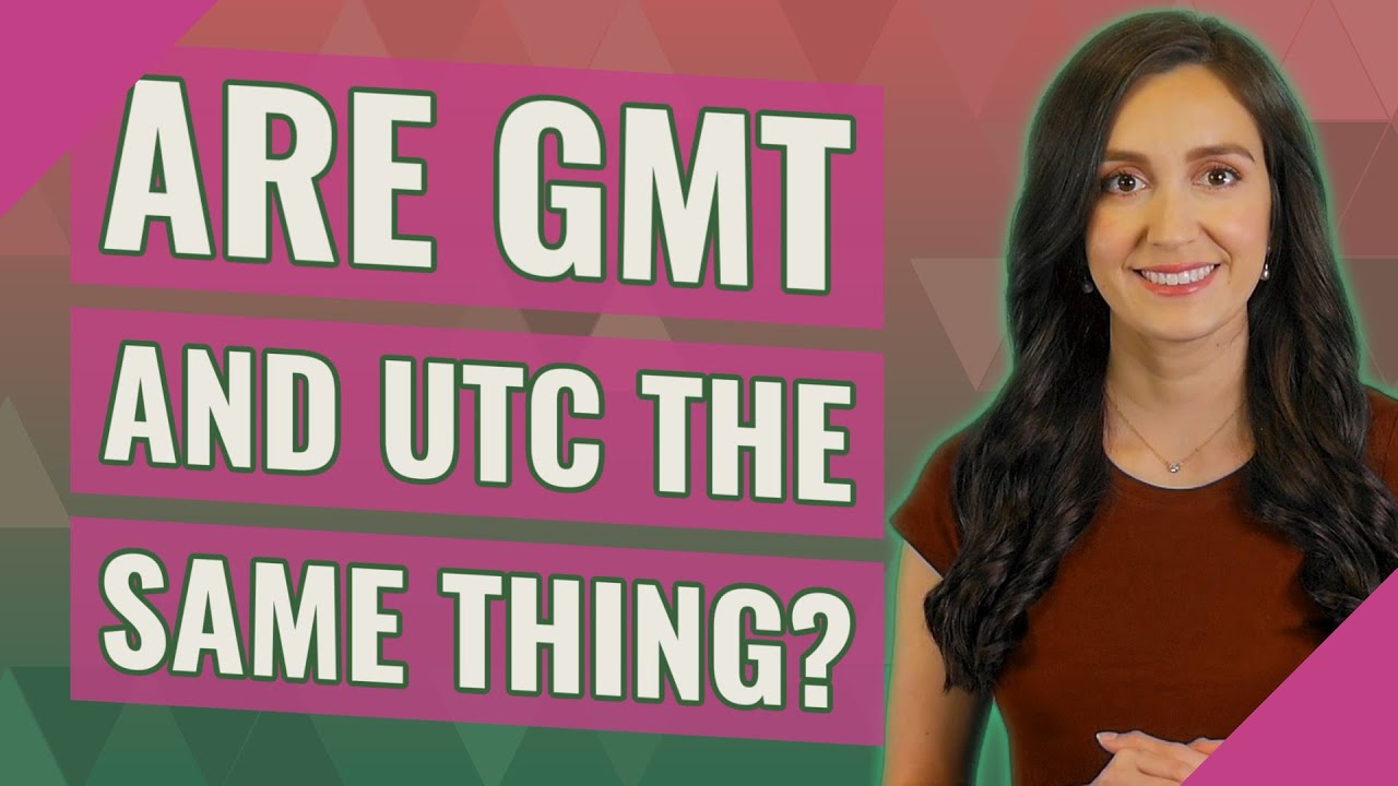 Are GMT And UTC The Same Thing YouTube Are GMT And UTC The Same Thing YouTube