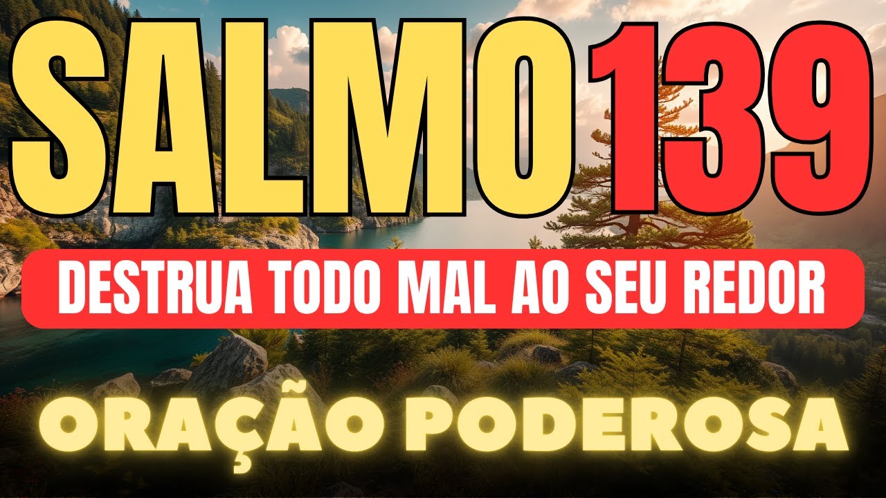 ORAÇÃO DO SALMO 139 : O SEGREDO DESSE SALMO PARA TRANSFORMAR SUA VIDA ...