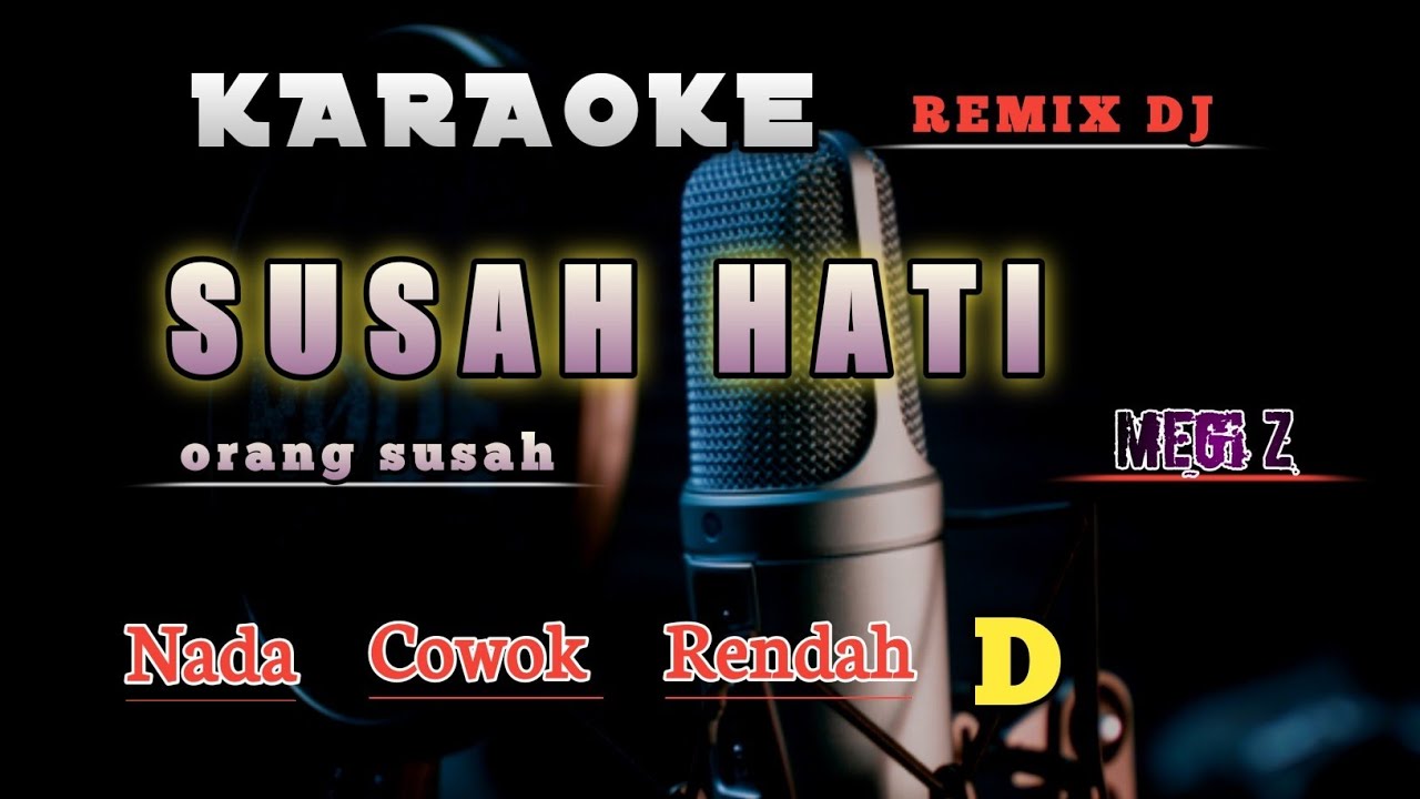 Susah Hati || Karaoke Nada Cowok D || Megi Z || - YouTube
