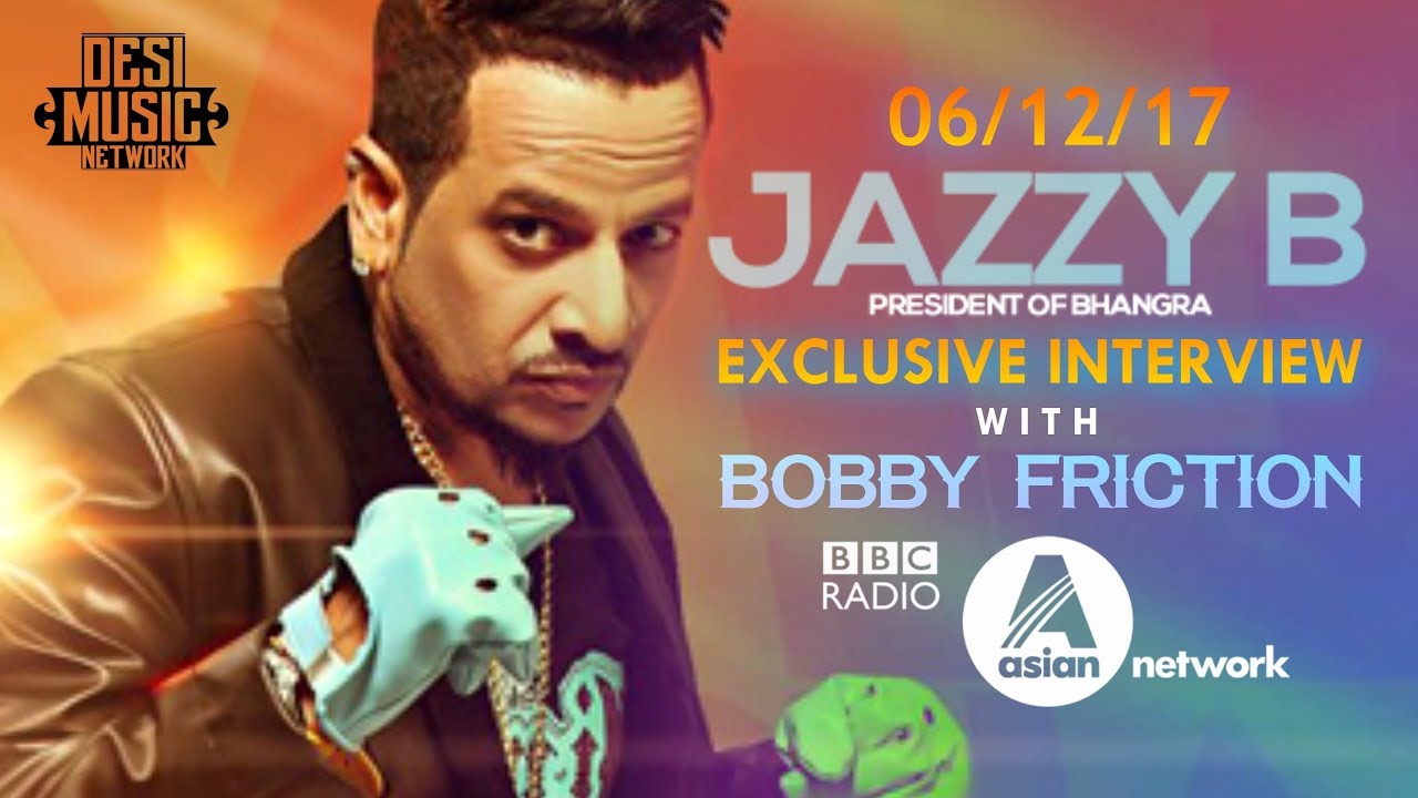 JAZZY B INTERVIEW WITH BOBBY FRICTION | BBC ASIAN NETWORK | 6-Dec-2017 ...