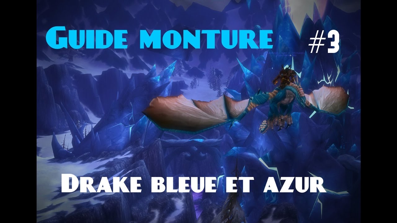 Guide monture World of Warcraft ~Le drake bleu -Le drake azur ~ - YouTube