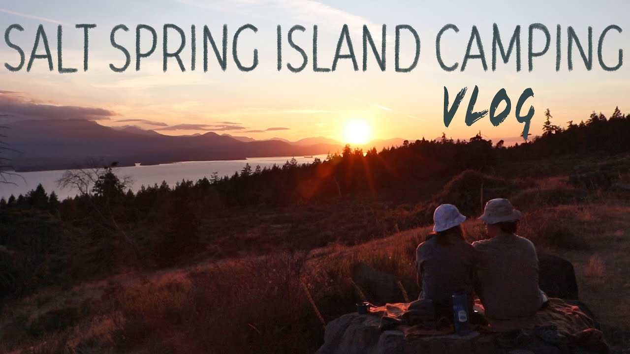 CAMPING ON SALT SPRING ISLAND VLOG : Ruckle Park, Cidery, Hiking, New ...