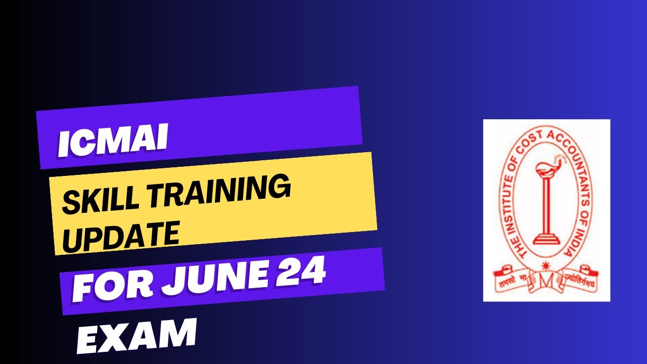 icmai skill training update for june 2024 exam - YouTube