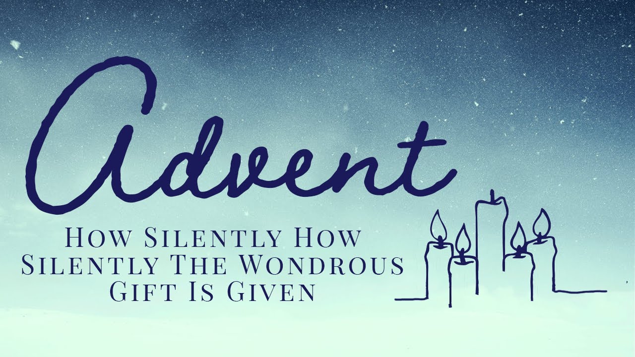How Silently How Silently the Wondrous Gift is Given - YouTube