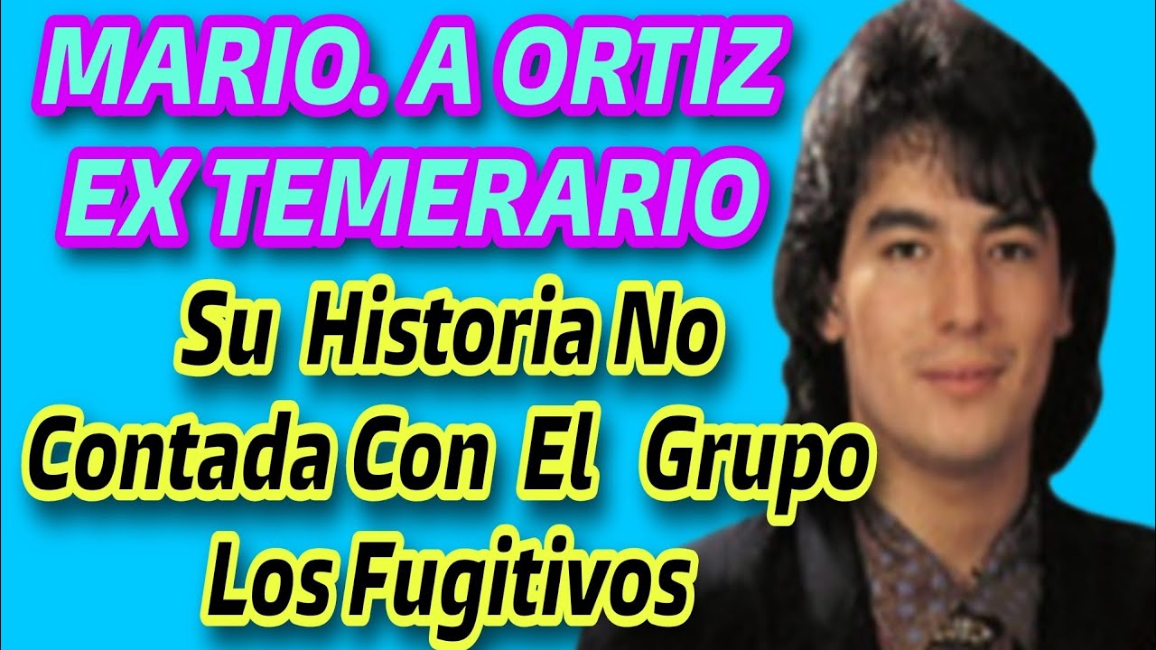 Mario Ex Temerario Historia Con Los Fugitivos - YouTube