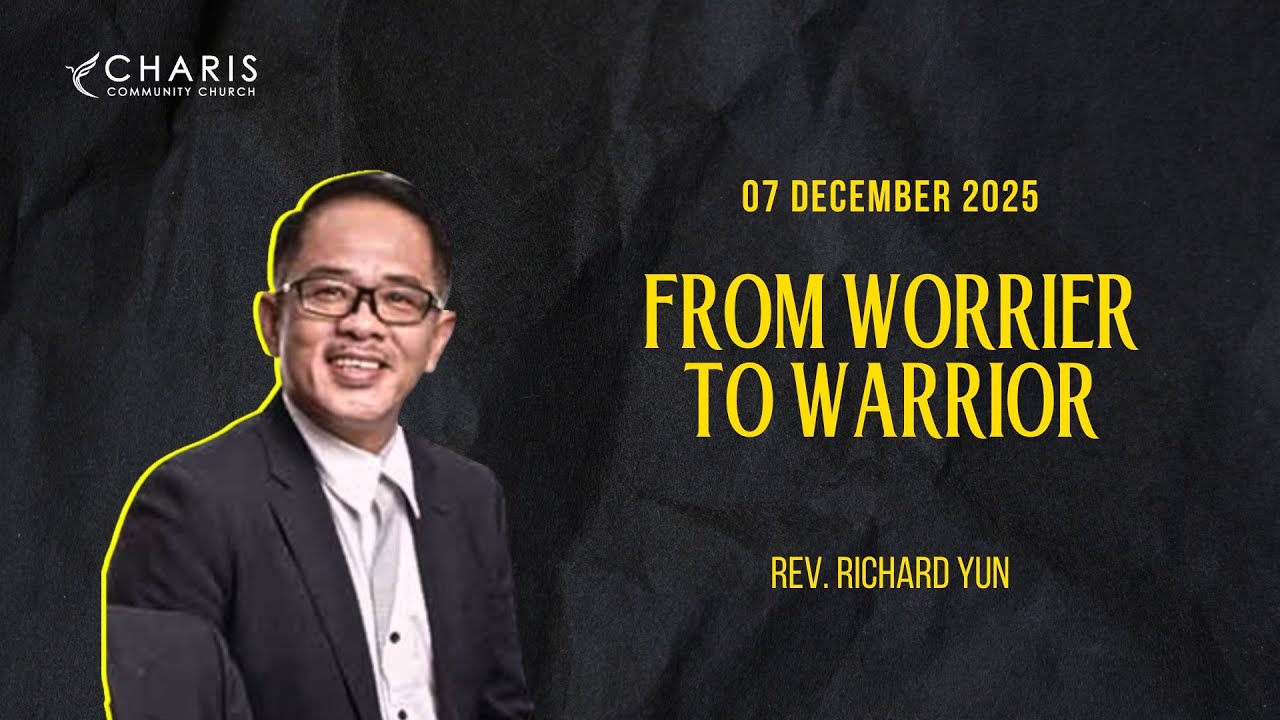 From Worrier to Warrior | Rev. Richard Yun | 07 December 2025 - YouTube
