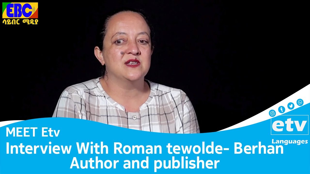 MEET Etv Interview With Roman tewolde- Berhan Author and publisher ...