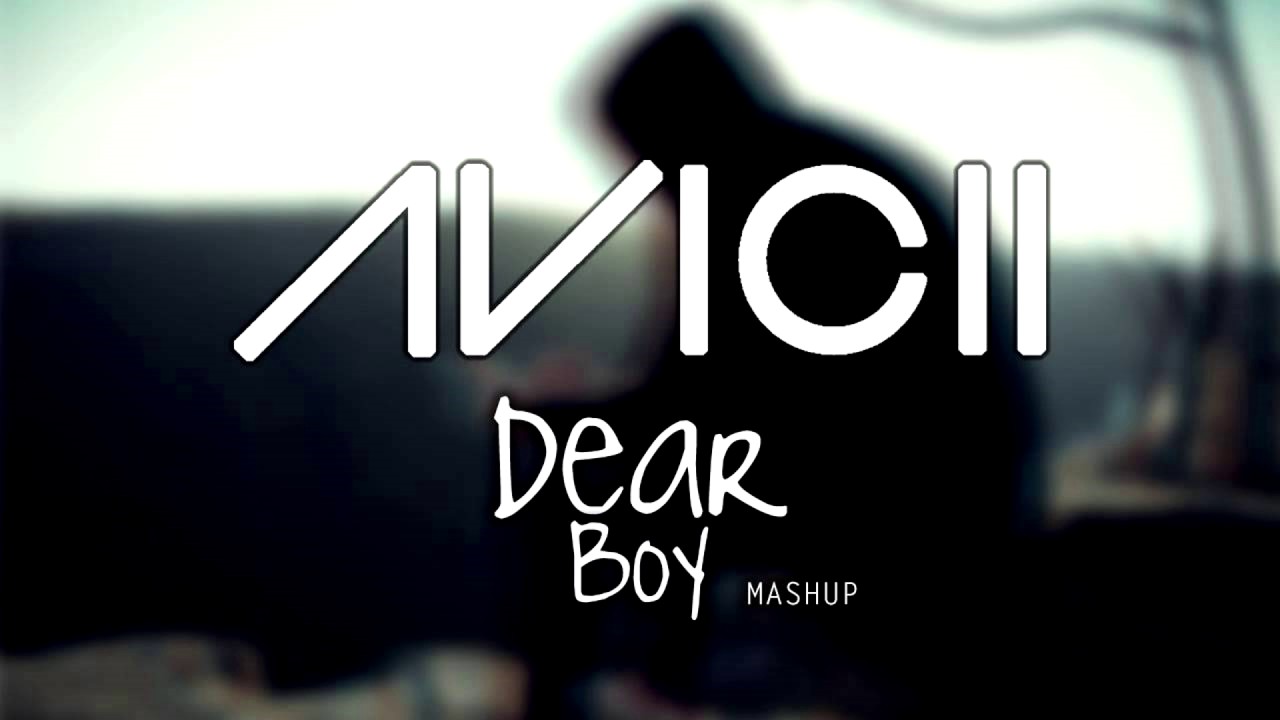 Avicii - Dear Boy (Mashup/Remix) - YouTube