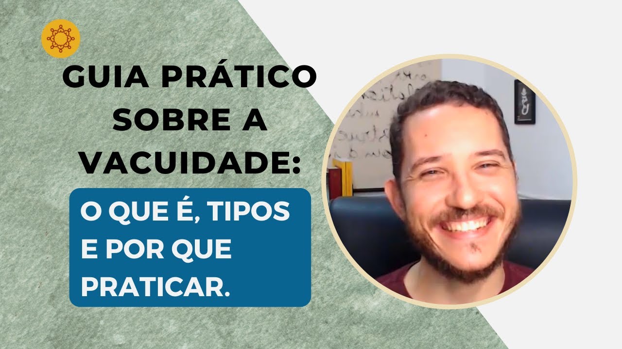 Guia prático sobre a vacuidade: o que é, tipos e por que praticar - YouTube