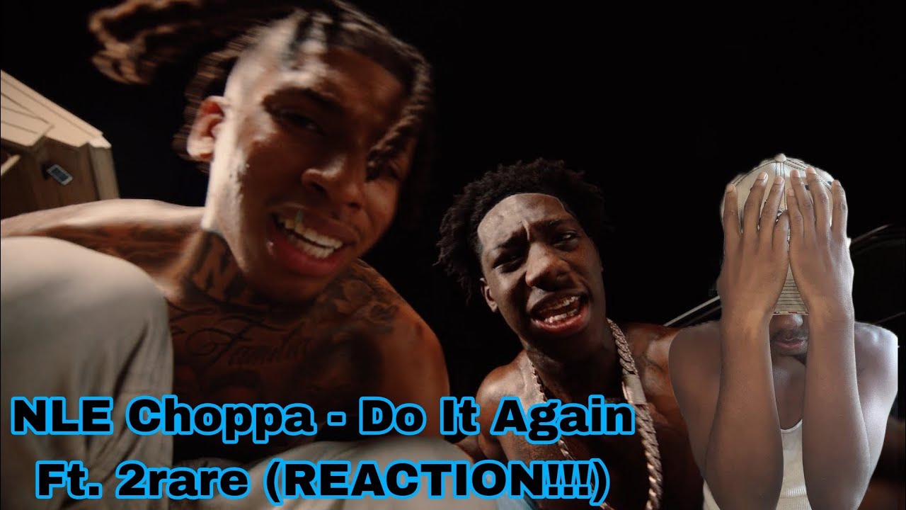 NLE Choppa - Do It Again (ft. 2Rare) [Official Music Video] (REACTION ...
