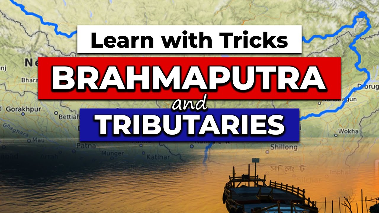 Learn Brahmaputra and its Tributaries with Tricks (ब्रह्मपुत्र और उसके सहायक नदियों के बारे में ...