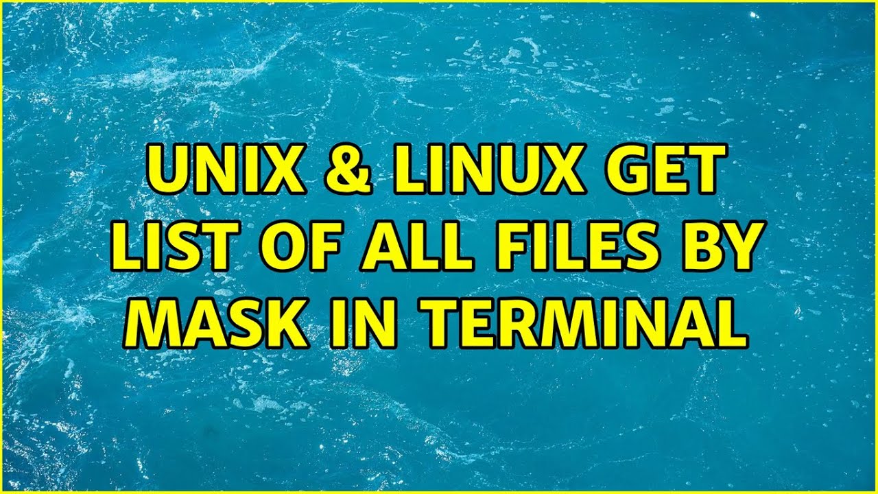 Solved Get List Of All Files By Mask In Terminal 9to5Answer Solved Get List Of All Files By Mask In Terminal 9to5Answer