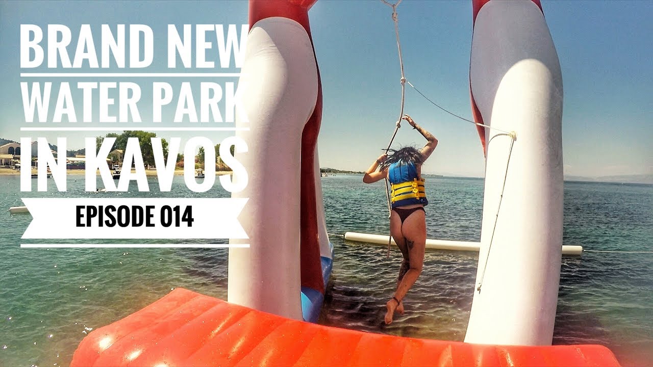 SO MUCH FUN ON THE NEW WATER PARK IN KAVOS, CORFU EPISODE 014 - YouTube