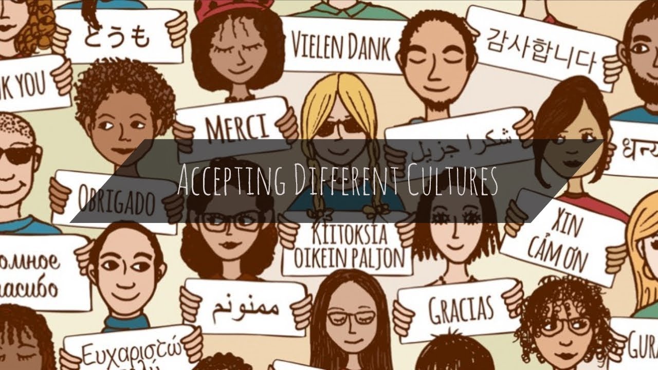 Accepting Different Cultures - YouTube
