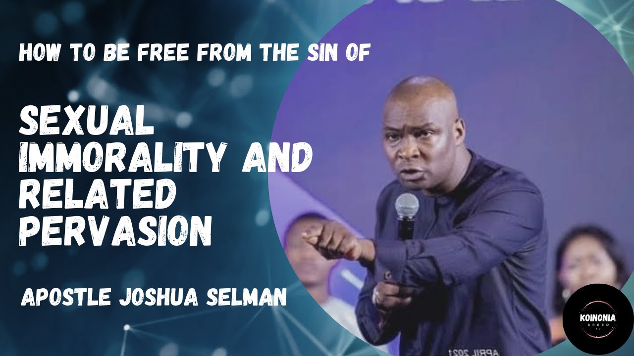 HOW TO BE FREE FROM THE SIN OF SEXUAL IMMORALITY & RELATED PERVASION ...