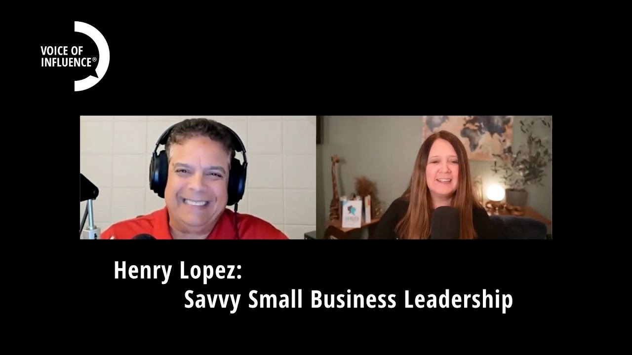 Savvy Small Business Leadership with Henry Lopez - YouTube