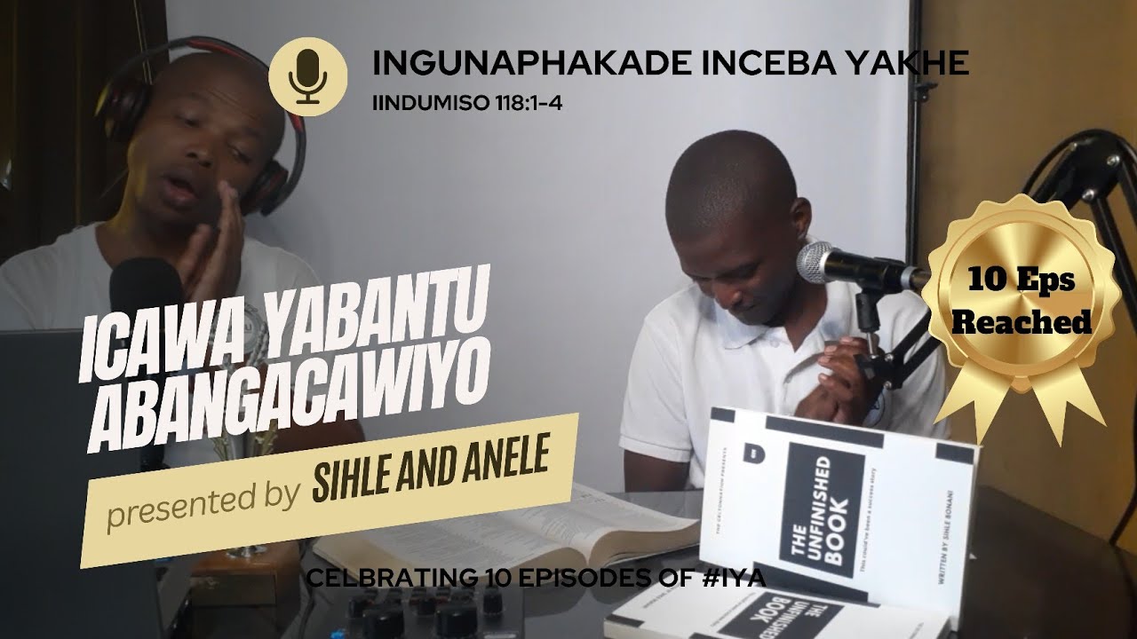 #IYA S01Ep10 | Ingunaphakade inceba Yakhe | Iindumiso 118:1-4 | Icawa ...