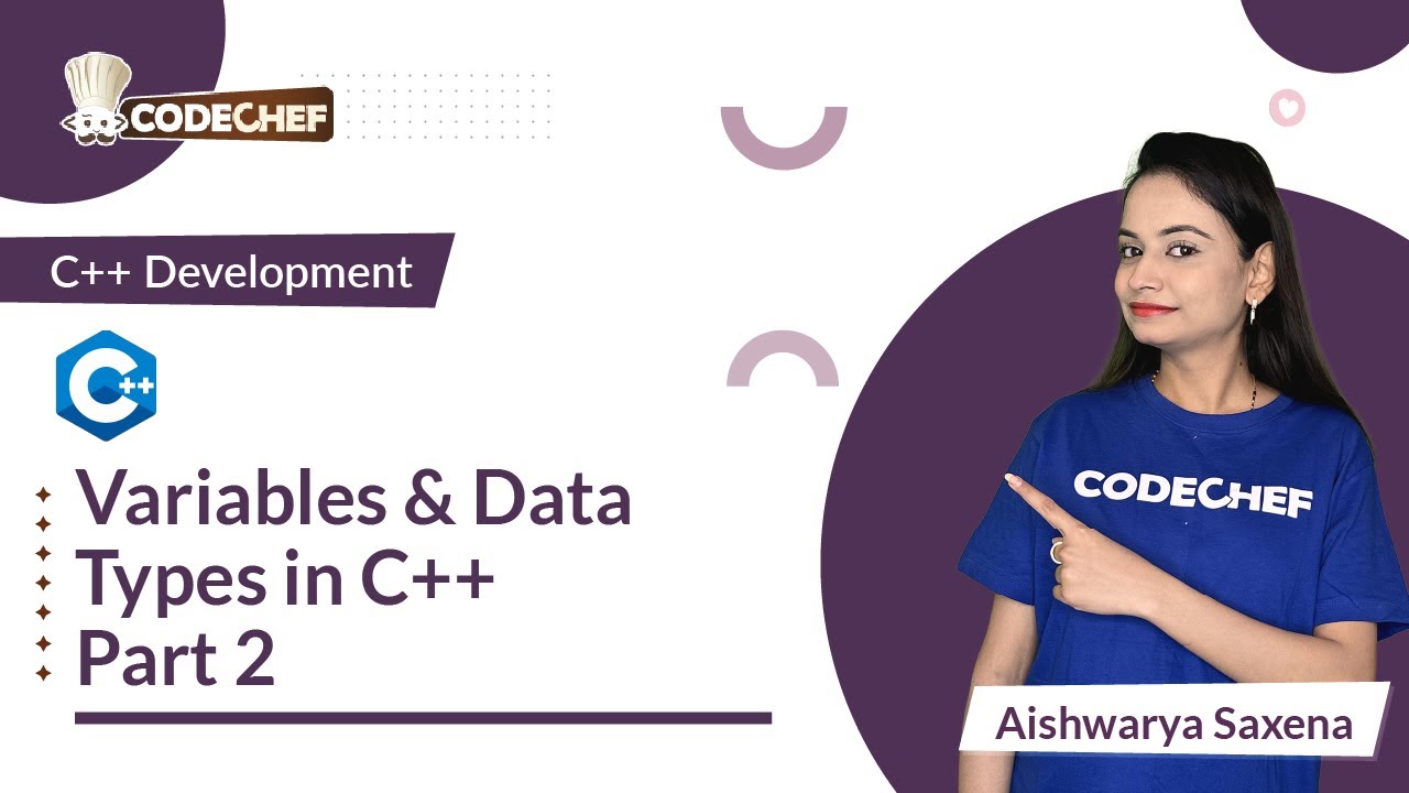 Variable & Data Types in C++ (Part 2) | Learn C++ for Project Building | CodeChef Learn Series ...