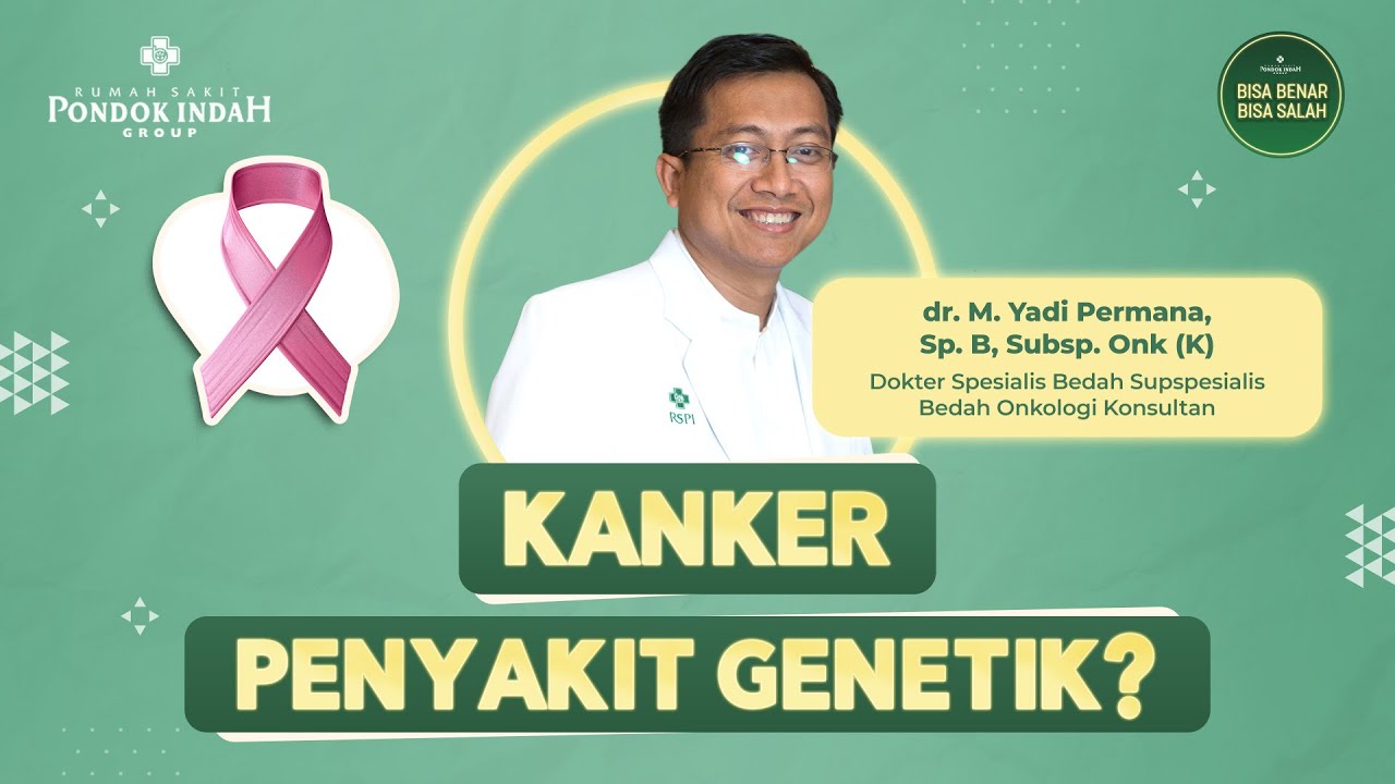 Apa Saja Hal yang Dapat Sebabkan Kanker? - dr. M. Yadi Permana, Sp. B ...